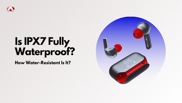 Is IPX7 Fully Waterproof? How Water-Resistant Is It? – Audionic