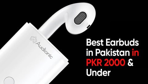 Best Earbuds in Pakistan in PKR 2000 & Under – Audionic