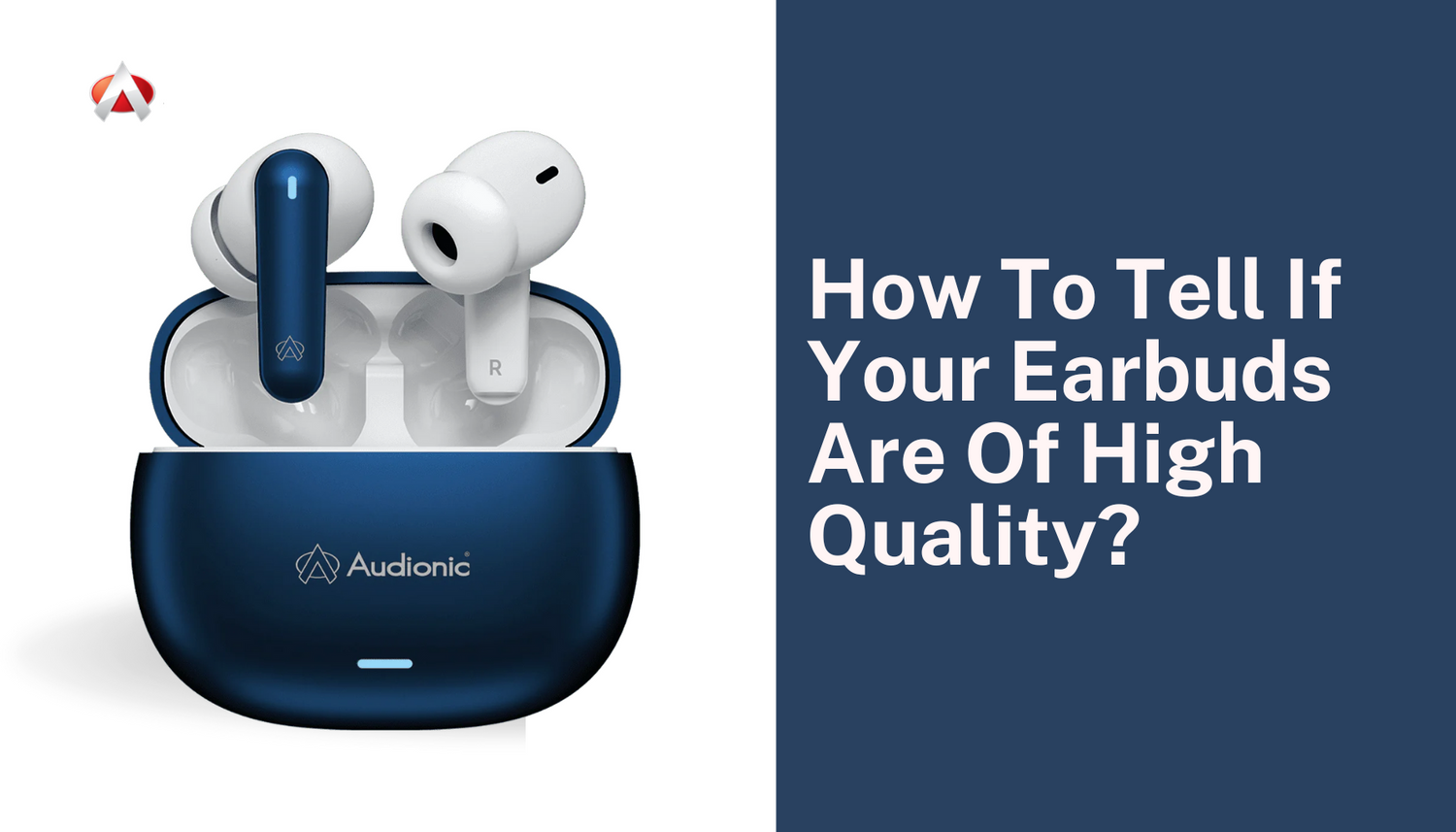 How To Tell If Your Earbuds Are Of High Quality? – Audionic